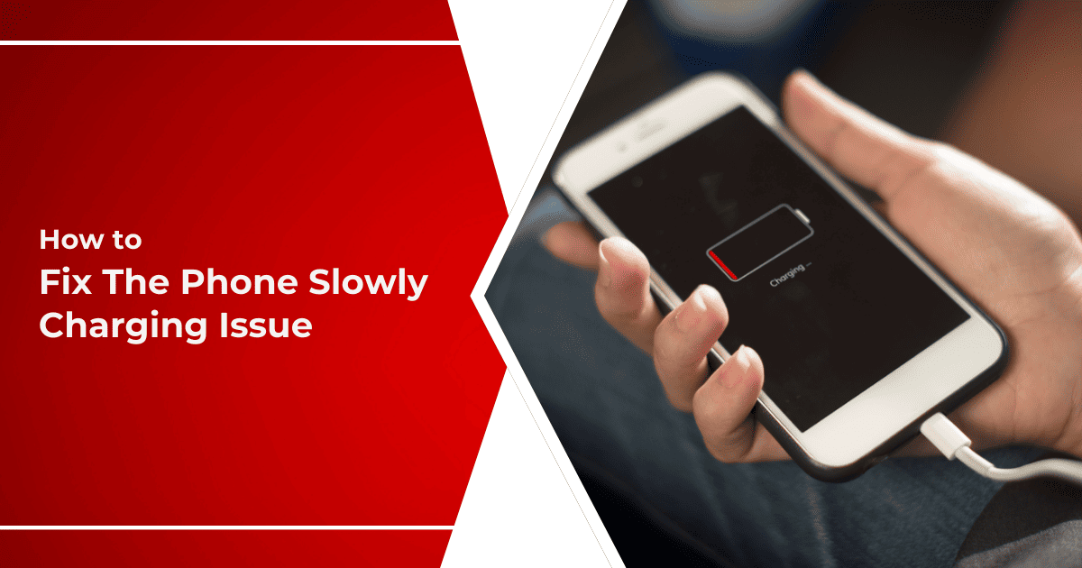 How to Fix the Phone's Slow Charging Issue (Easy Methods to Solve It)